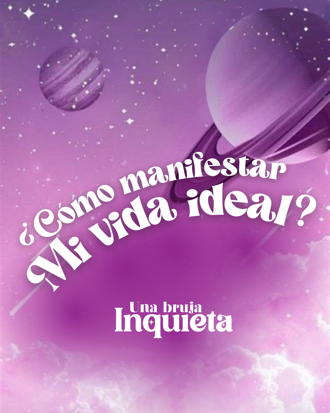 Cómo Manifestar tu Vida Ideal